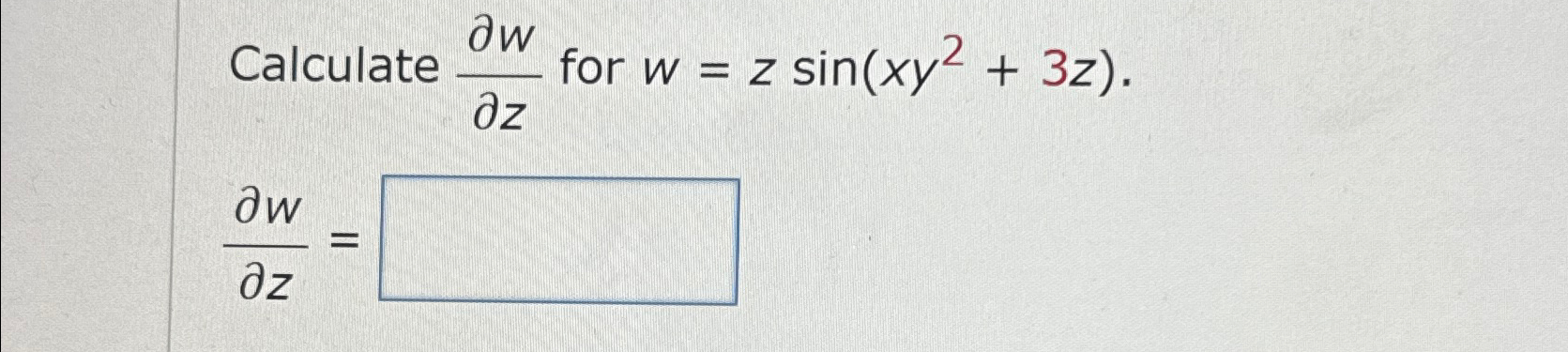 Solved Calculate delwdelz ﻿for w=zsin(xy2+3z)delwdelz= | Chegg.com