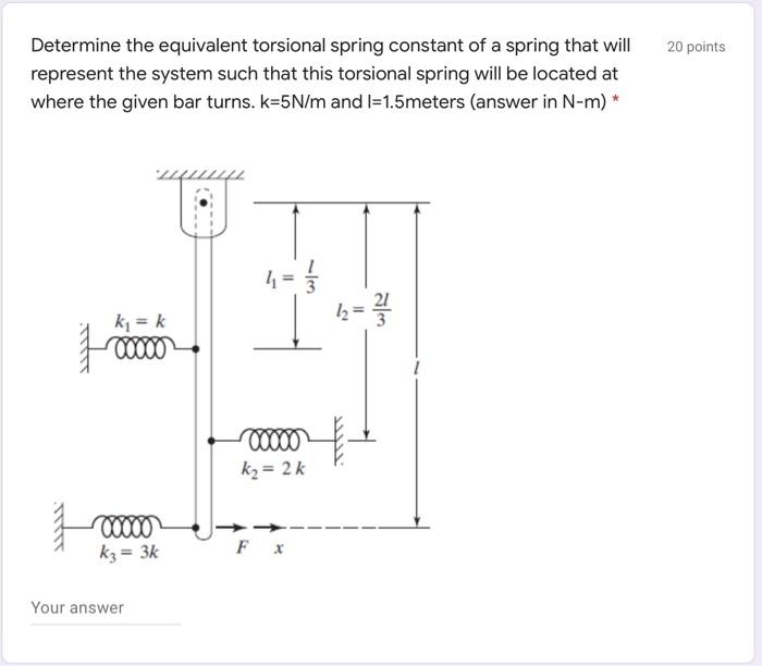 Solved 20 points Determine the equivalent torsional spring | Chegg.com