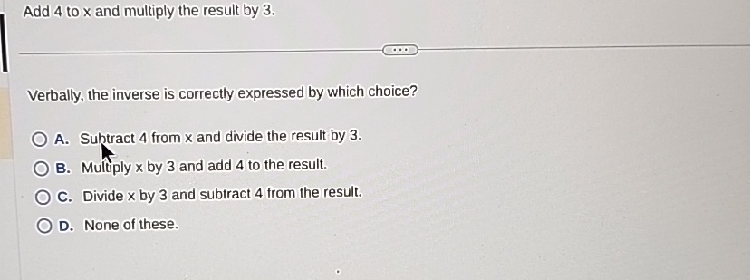 Solved Add 4 ﻿to x ﻿and multiply the result by 3 .Verbally, | Chegg.com
