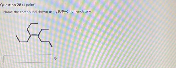 Solved 25. Name the compound shown using IUPAC nomenclature. | Chegg.com