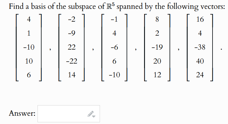 Solved Find a basis of the subspace of R5 ﻿spanned by the | Chegg.com