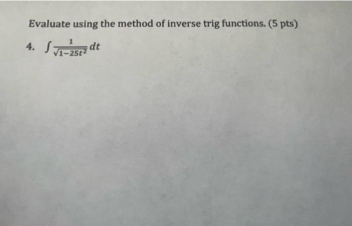 Solved Evaluate using the method of inverse trig functions. | Chegg.com