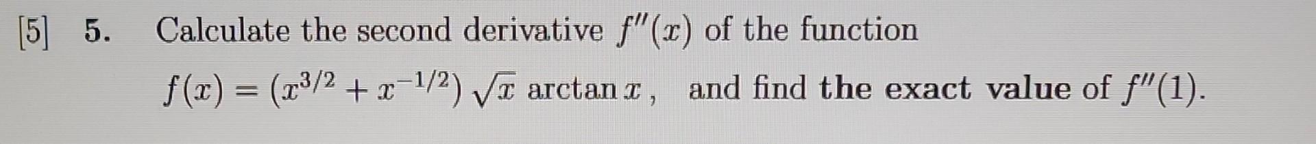 Solved 5. Calculate the second derivative f′′(x) of the | Chegg.com