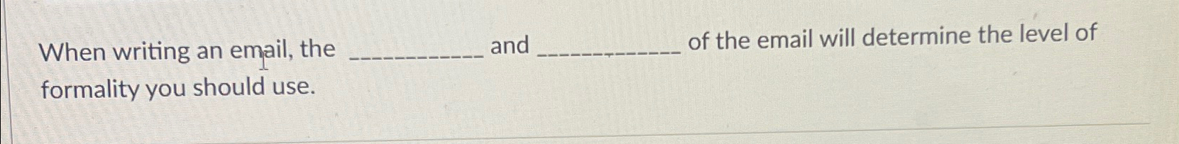 Solved When writing an email, the and of the email will | Chegg.com