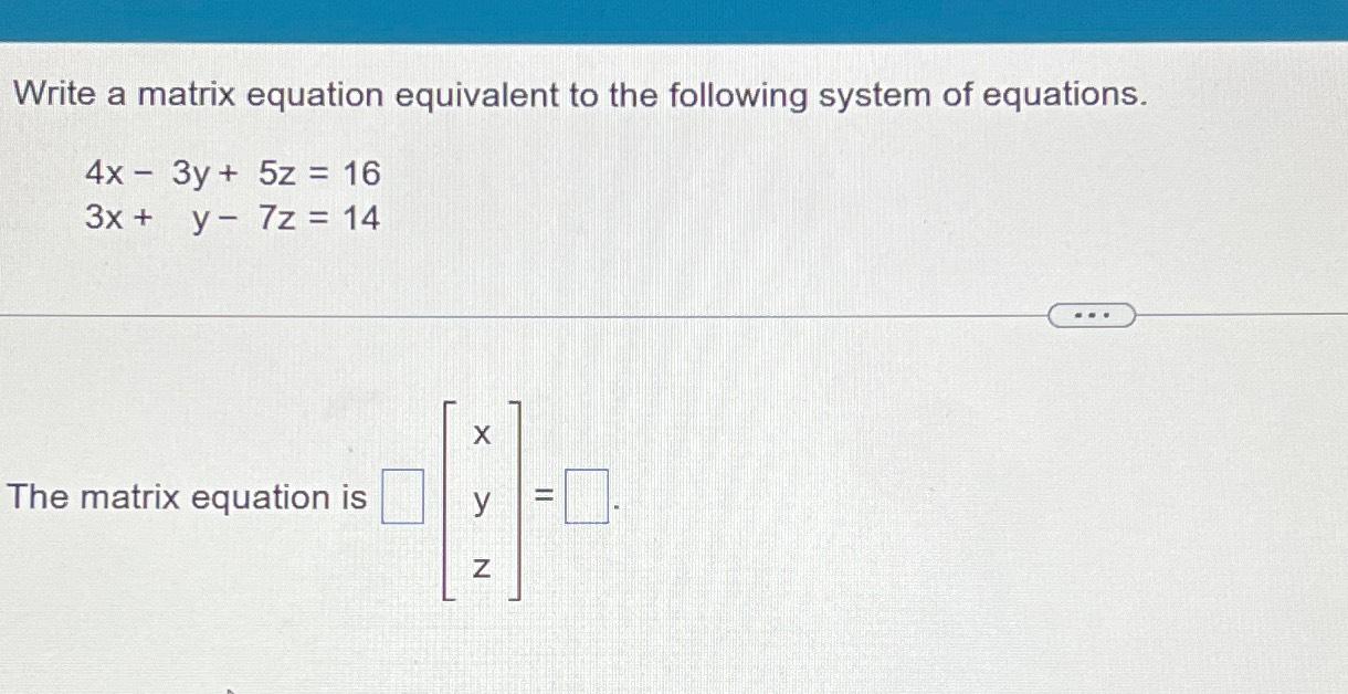 Solved Write a matrix equation equivalent to the following | Chegg.com