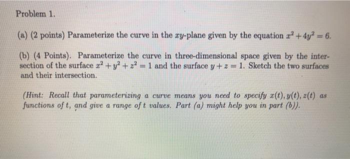 Solved Problem 1. (a) (2 points) Parameterize the curve in | Chegg.com