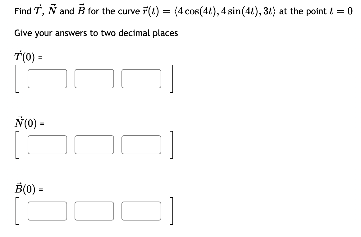 Solved Find vec(T),vec(N) ﻿and vec(B) ﻿for the curve | Chegg.com