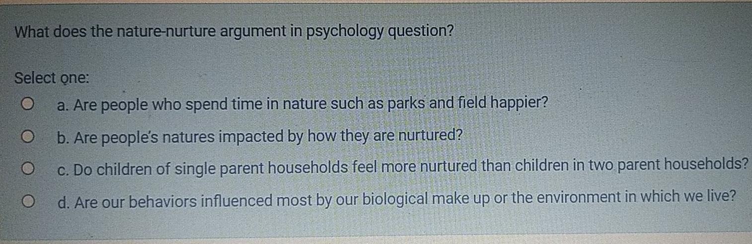 Solved What does the nature-nurture argument in psychology | Chegg.com
