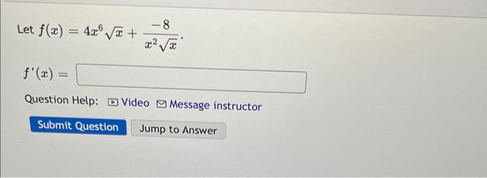 Solved Let f(x)=4x6x+x2x−8. f′(x)= Question Help: Video | Chegg.com