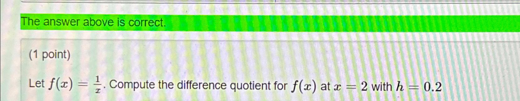Solved The answer above is correct.(1 ﻿point)Let f(x)=1x. | Chegg.com