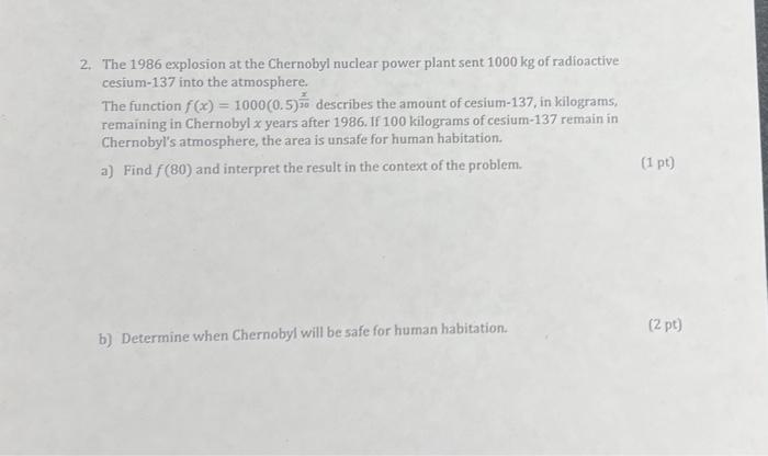 Solved 2. The 1986 explosion at the Chernobyl nuclear power | Chegg.com