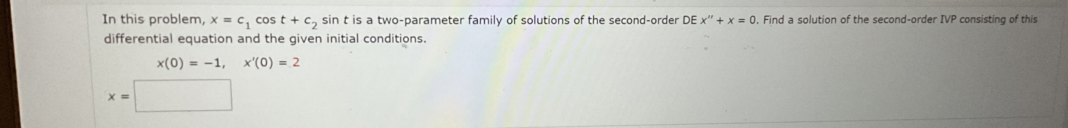 Solved In this problem, x=c1cost+c2sint ﻿is a two-parameter | Chegg.com