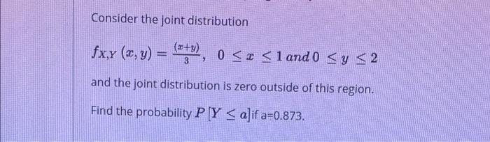 Solved Consider the joint distribution fx,y (z,y) = (**), | Chegg.com