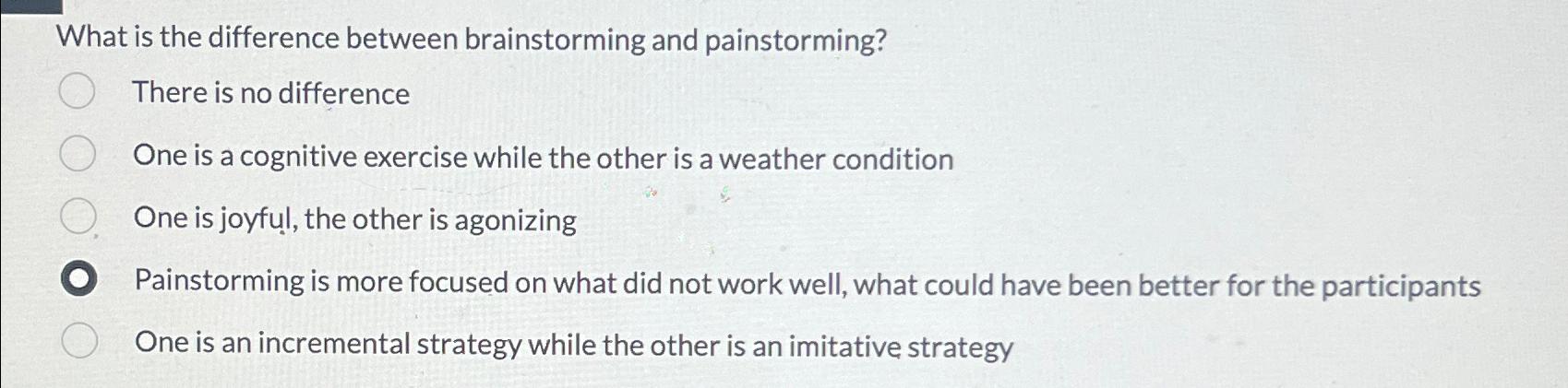 Solved What is the difference between brainstorming and | Chegg.com
