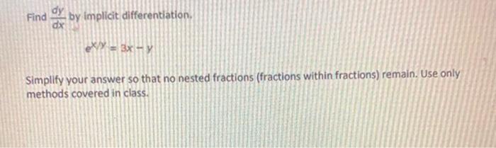 Solved Find dxdy by implicit differentiation. exy=3x−y | Chegg.com