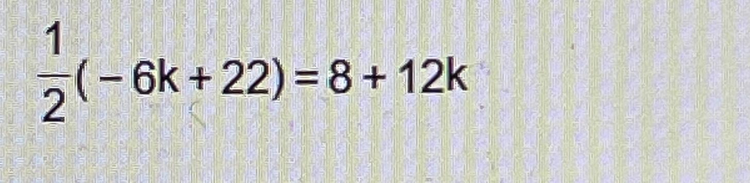 Solved 12(-6k+22)=8+12k | Chegg.com