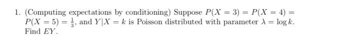 Solved 1. (Computing expectations by conditioning) Suppose | Chegg.com Solved 1. (Computing expectations by conditioning) Suppose | Chegg.com