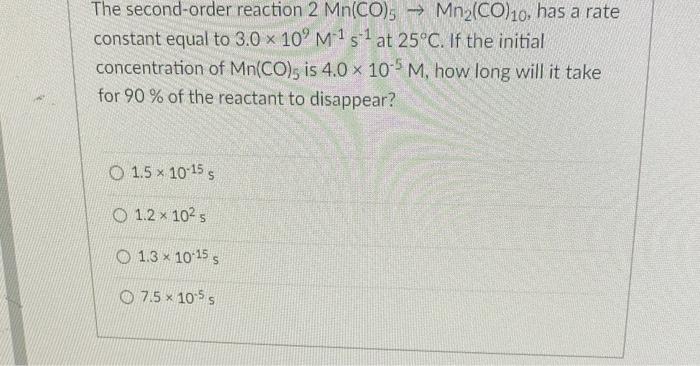 Solved The Second Order Reaction 2mn Co 5→mn2 Co 10 Has A