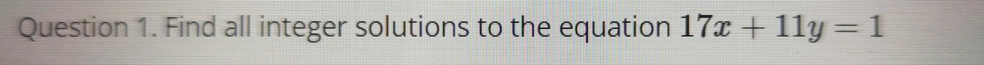 Solved Question 1. Find all integer solutions to the | Chegg.com