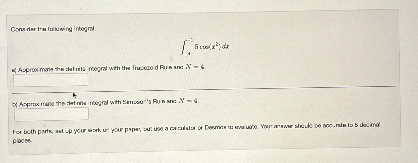 Solved Consider the following integral.∫-4-15cos(x2)dxa) | Chegg.com