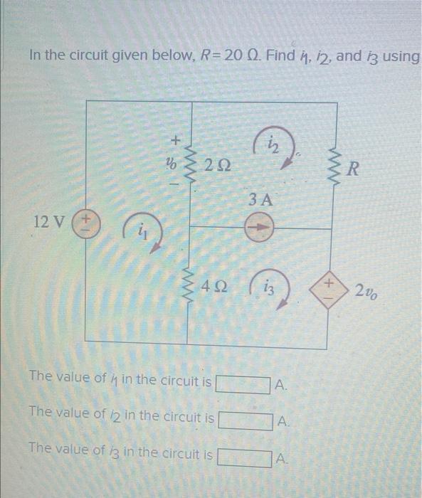 Solved In the circuit given below, R = 20 Ω. Find i1, i2, | Chegg.com