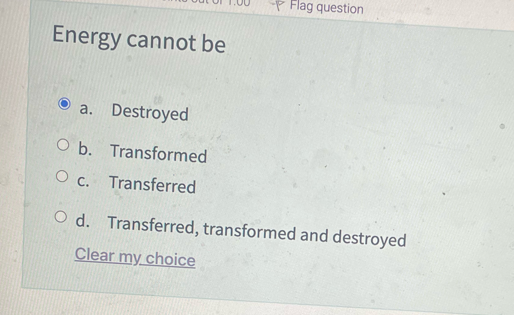Solved Energy cannot bea. ﻿Destroyedb. ﻿Transformedc. | Chegg.com
