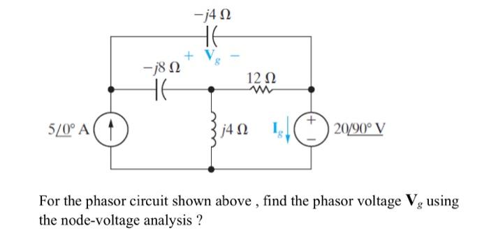 Solved For the phasor circuit shown above, find the phasor | Chegg.com