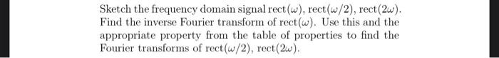 Solved Sketch the frequency domain signal rect (w), | Chegg.com