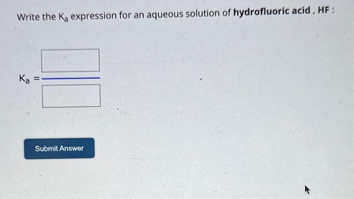 Solved Write the Ka expression for an aqueous solution of | Chegg.com