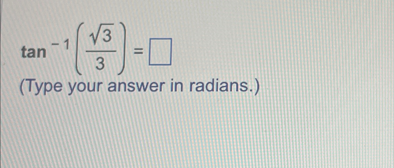 Solved tan-1(323)=(Type your answer in radians.) | Chegg.com