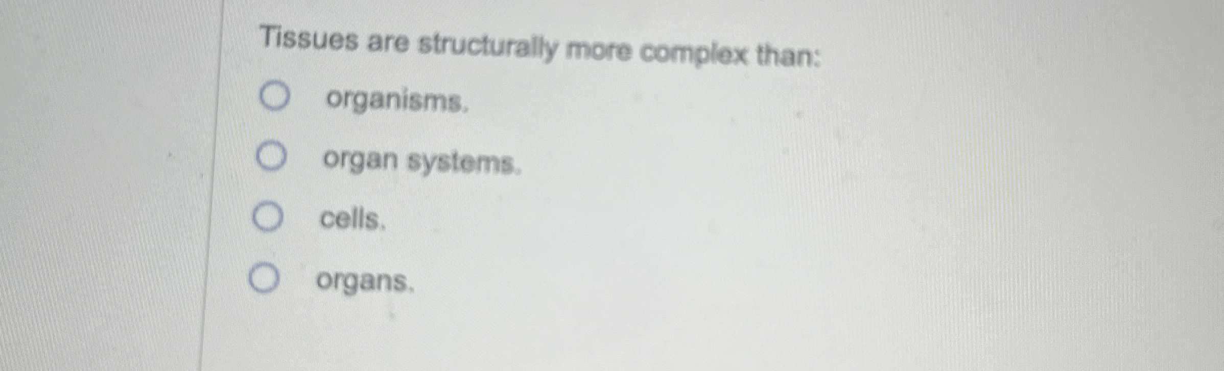 Solved Tissues are structurally more complex | Chegg.com