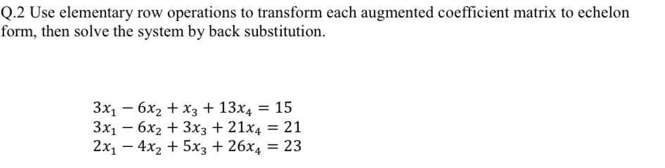 Solved Q. 2 ﻿Use elementary row operations to transform each | Chegg.com