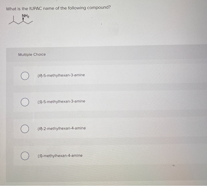 Solved What is the IUPAC name of the following compound? NH2 | Chegg.com