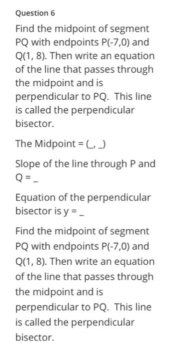 Solved Question 6 Find the midpoint of segment PQ with | Chegg.com