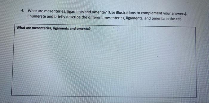 Solved 4. What are mesenteries, ligaments and omenta? (Use | Chegg.com