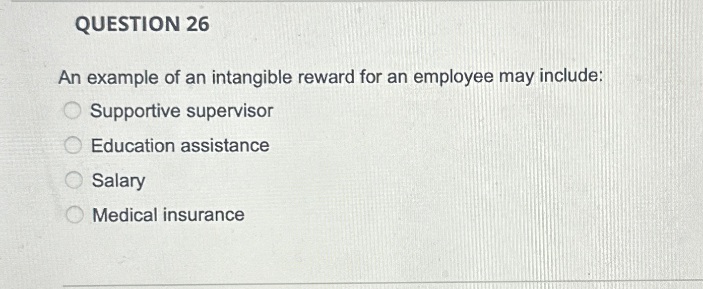 Solved QUESTION 26An example of an intangible reward for an | Chegg.com
