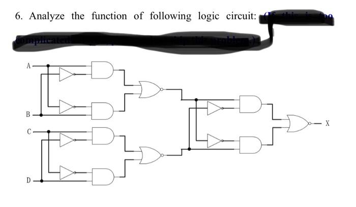 Solved 6. Analyze the function of following logic circuit: | Chegg.com