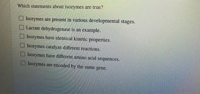 Solved Which statements about isozymes are true? Isozymes | Chegg.com