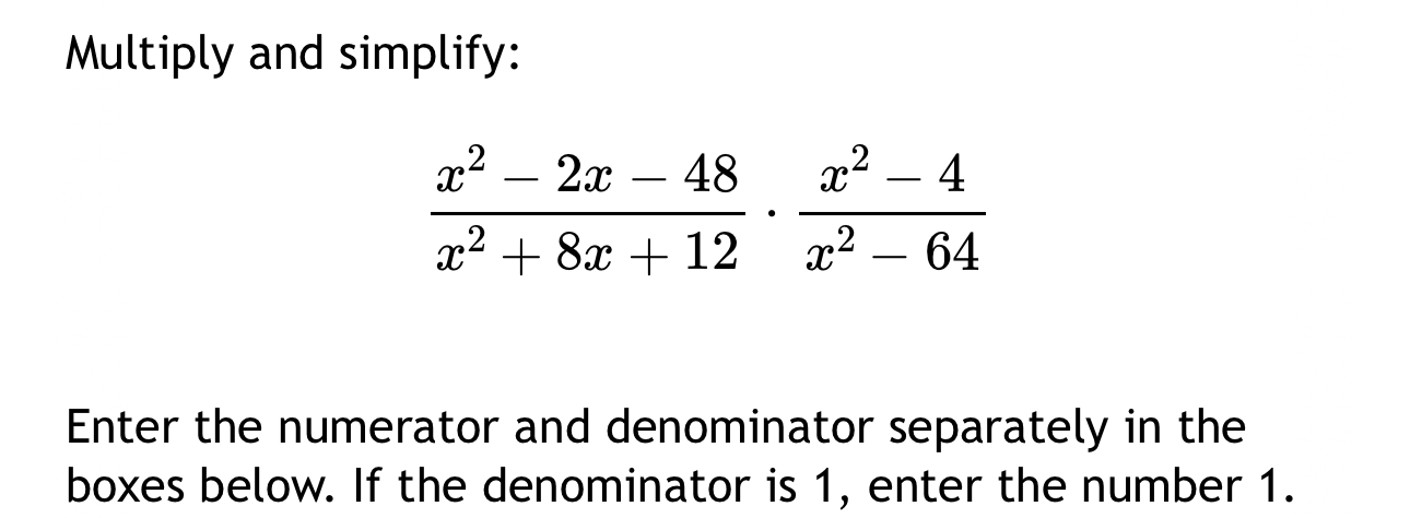Solved Multiply and simplify:x2-2x-48x2+8x+12*x2-4x2-64Enter | Chegg.com