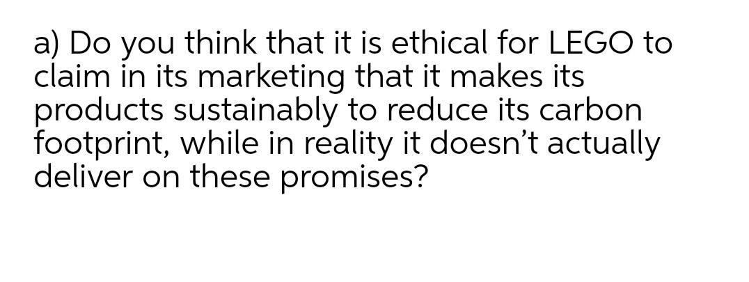 Solved a) Do you think that it is ethical for LEGO to claim | Chegg.com