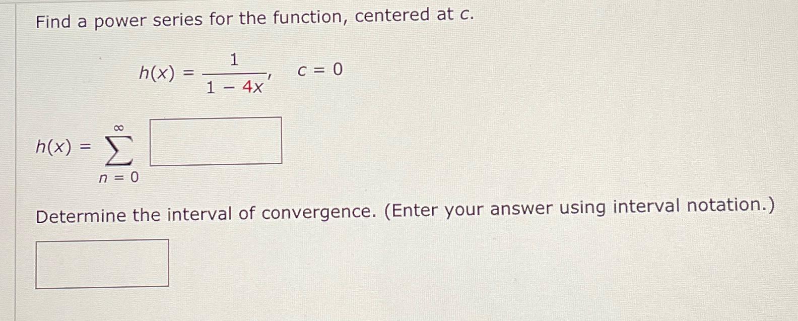 Solved Find a power series for the function, centered at | Chegg.com