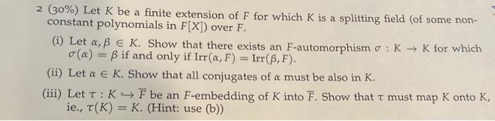 Solved 2(30%) Let K be a finite extension of F for which K | Chegg.com
