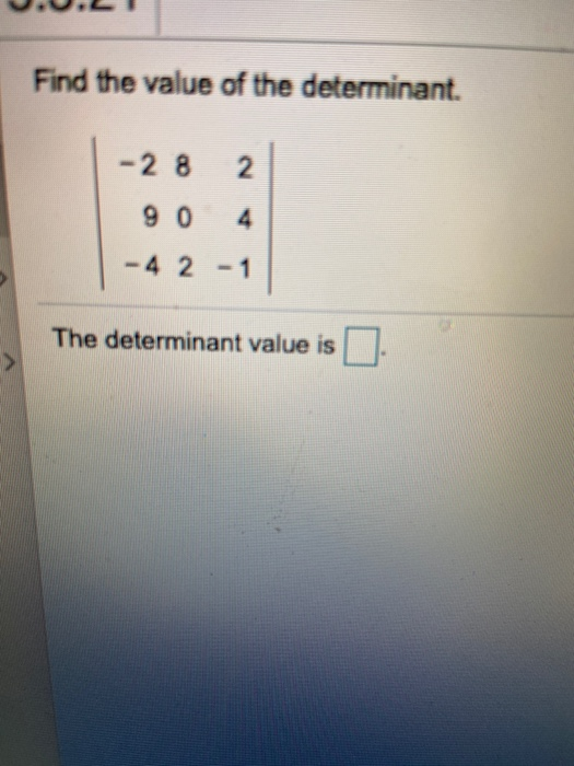 Solved Find the value of the determinant -> The determinant | Chegg.com