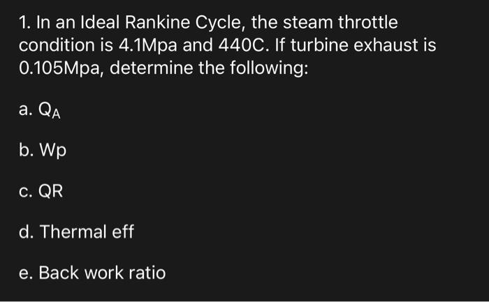 [Solved]: 1. In an Ideal Rankine Cycle, the steam throttle