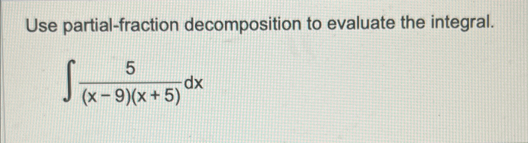 Solved Use partial-fraction decomposition to evaluate the | Chegg.com