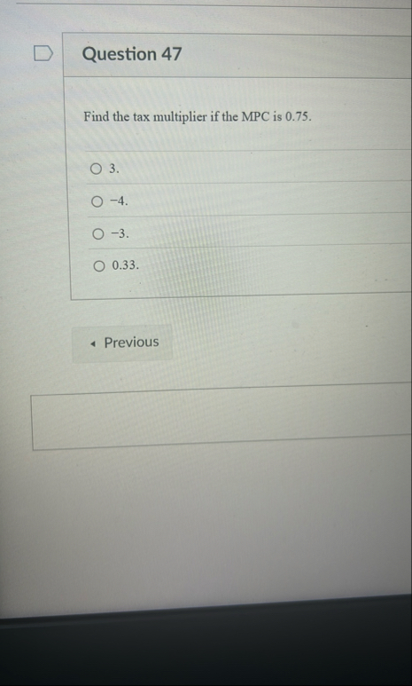 Question 47Find the tax multiplier if the MPC is | Chegg.com