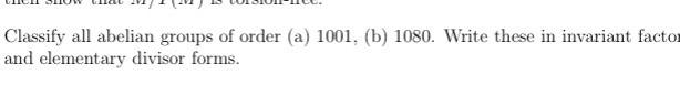 Solved Classify all abelian groups of order (a) 1001. (b) | Chegg.com