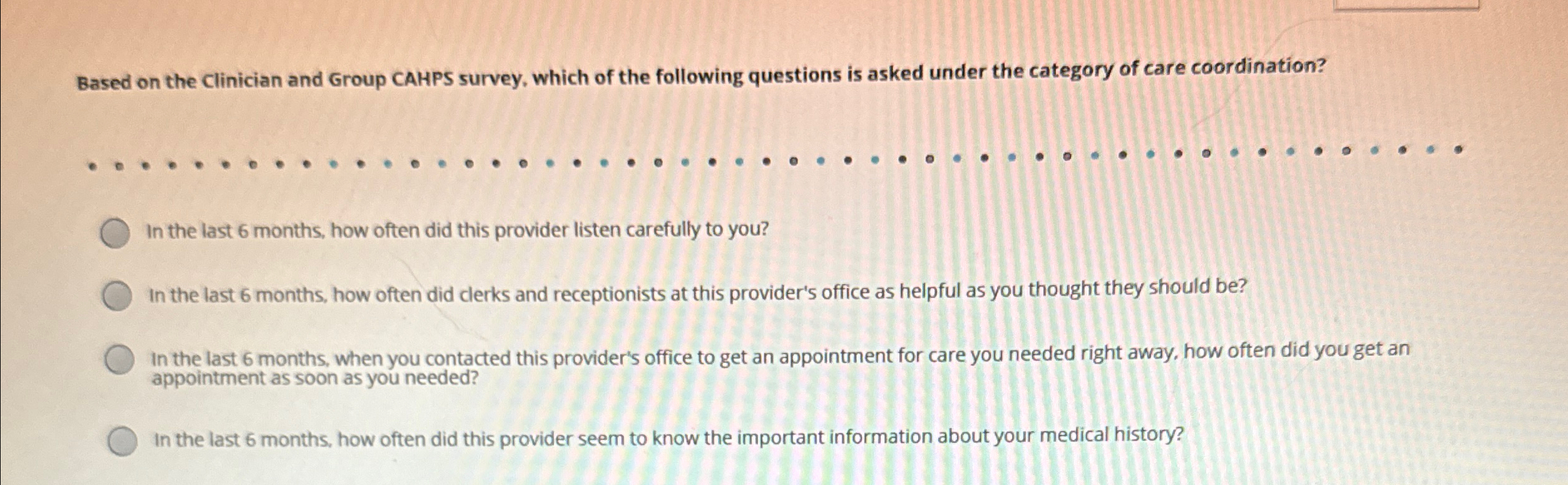 Solved Based on the Clinician and Group CAHPS survey, which | Chegg.com