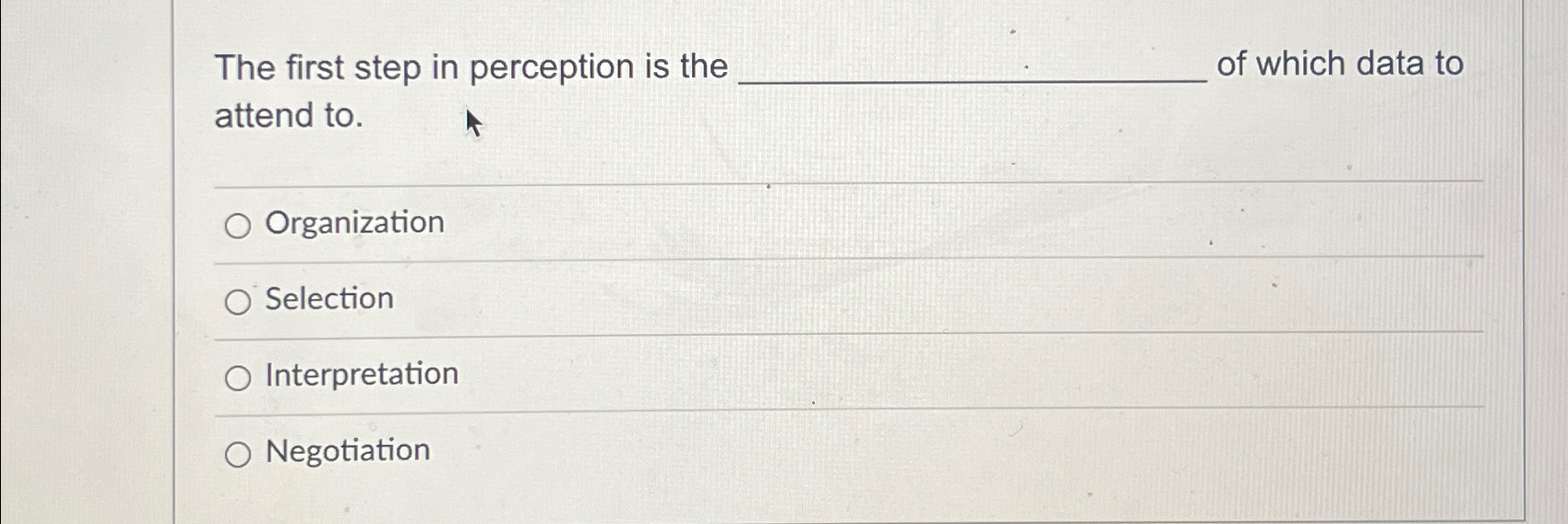 Solved The first step in perception is the . ﻿of which data | Chegg.com