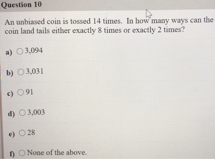 Solved Question 10 An unbiased coin is tossed 14 times. In | Chegg.com
